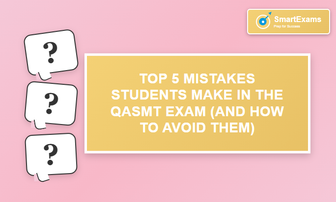 Top QASMT Exam Mistakes & How to Avoid Them